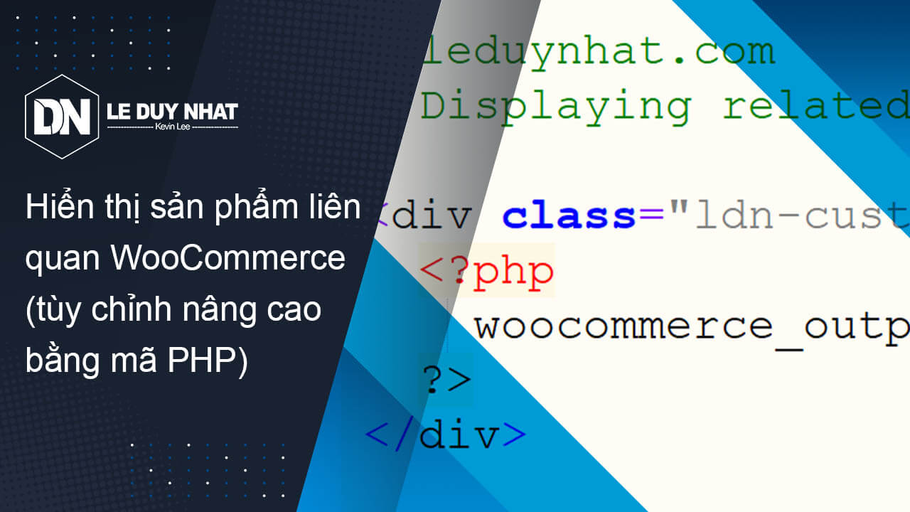 Mã PHP hiển thị sản phẩm liên quan WooCommerce | Duy Nhất