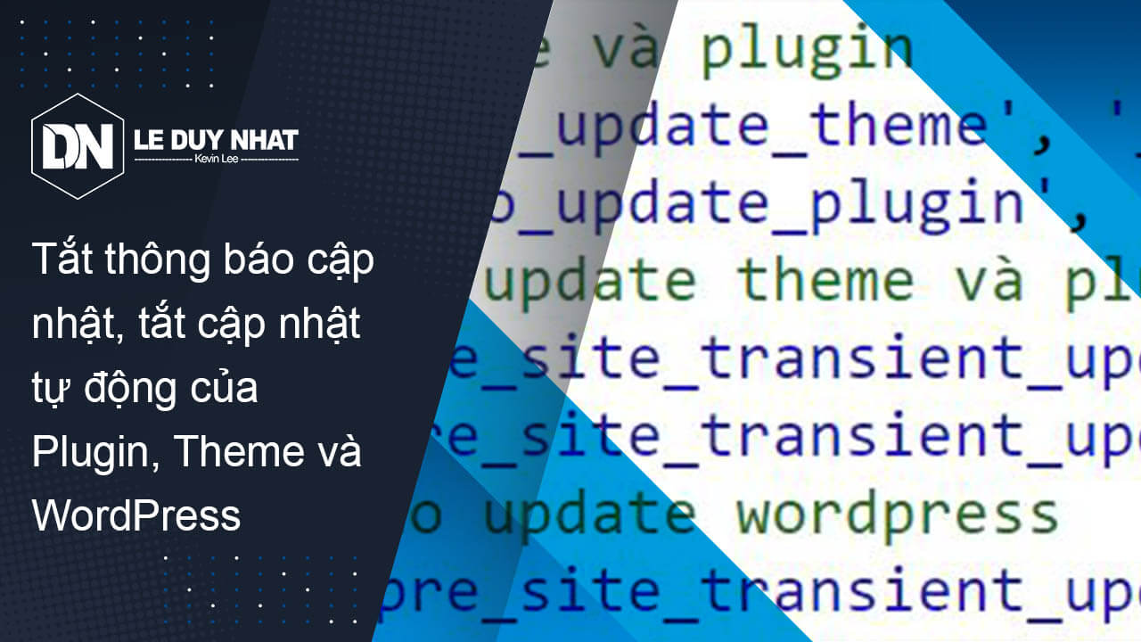 Hướng dẫn tắt cập nhật Theme, Plugin, WordPress (auto update) Hướng dẫn tắt cập nhật Theme, Plugin, WordPress (auto update)
