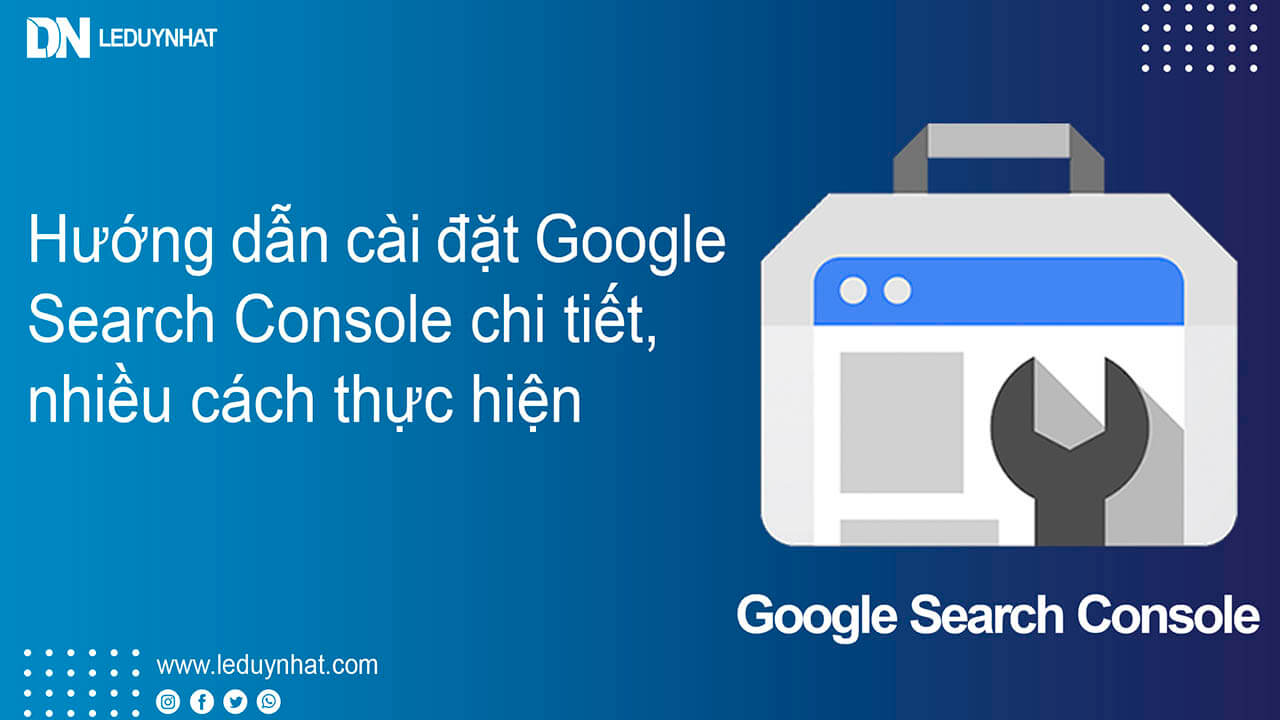 Hướng dẫn cài đặt Google Search Console rất dễ thực hiện | Duy Nhất